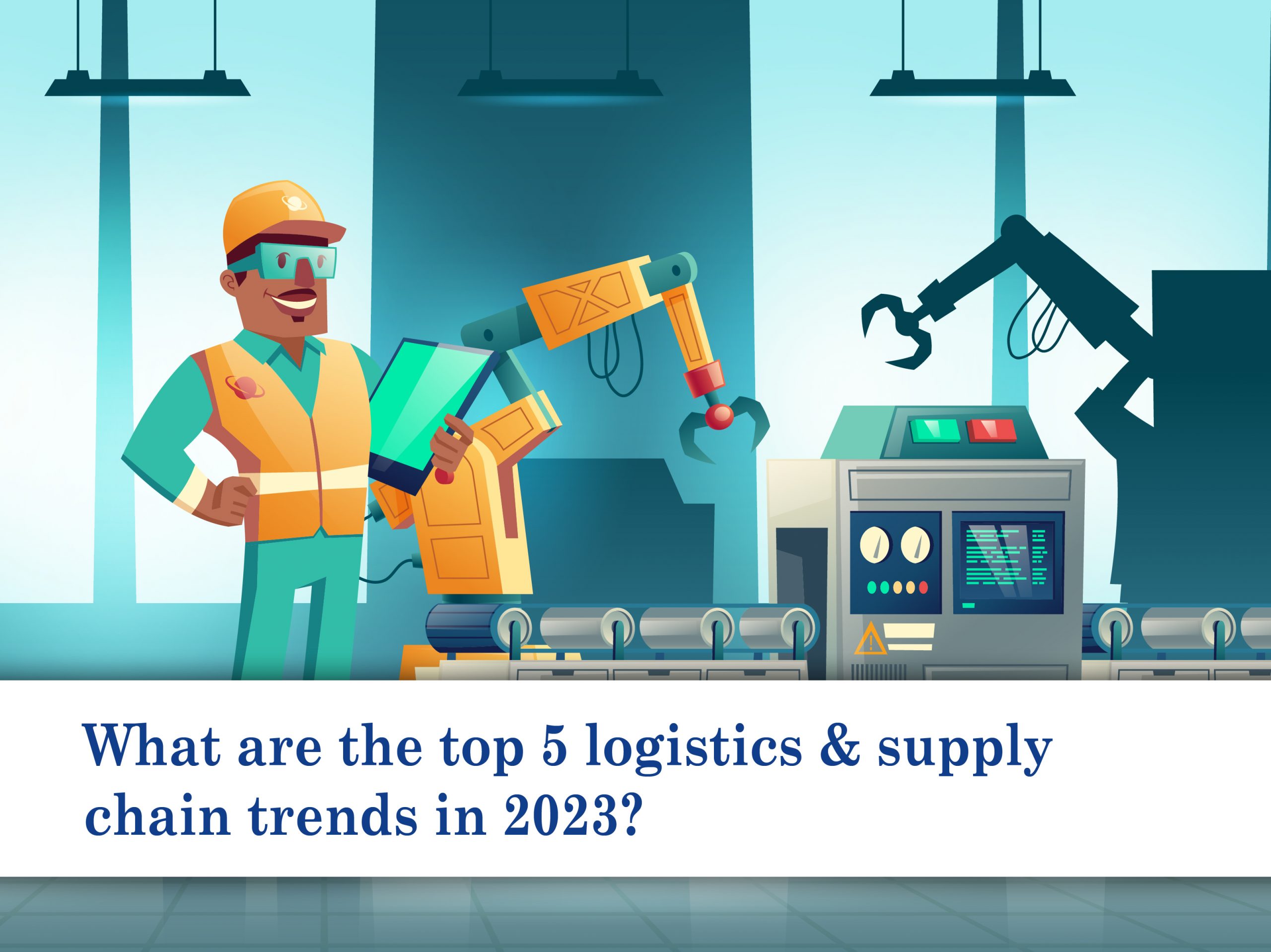 What are the top 5 logistics & supply chain trends in 2023? - Radiant