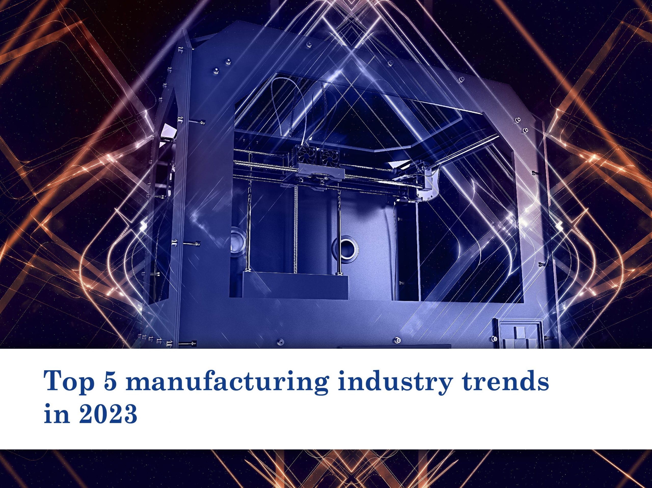 Top 5 manufacturing industry trends in 2023 - Radiant